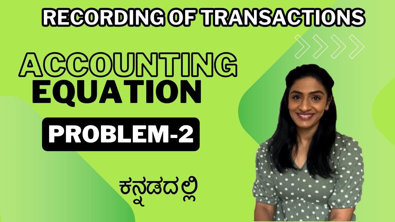 Accounting Equation in ಕನ್ನಡ | Recording of Transaction | Problem 2 ...