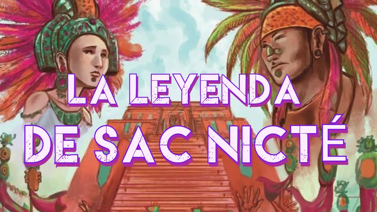 LA LEYENDA MAYA DE SAC NICTÉ CAP. 1 #leyendas - YouTube