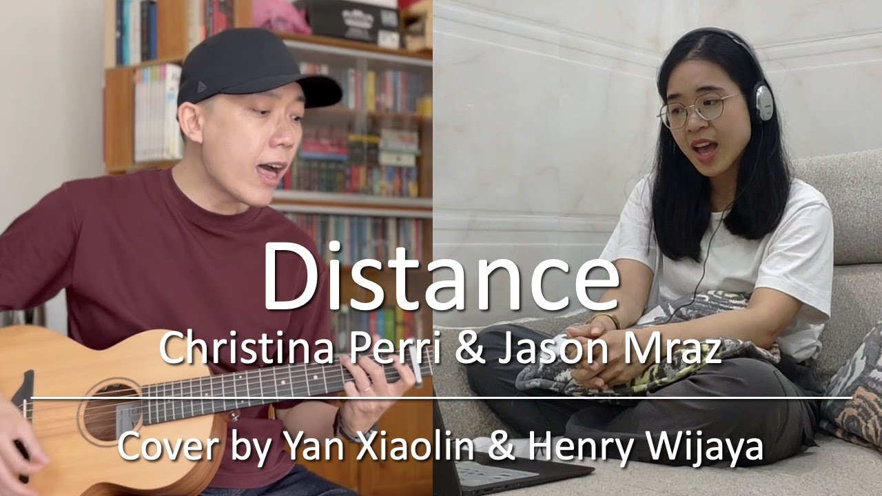 Distance - Christina Perri feat. Jason Mraz (Cover by Yan Xiaolin ...