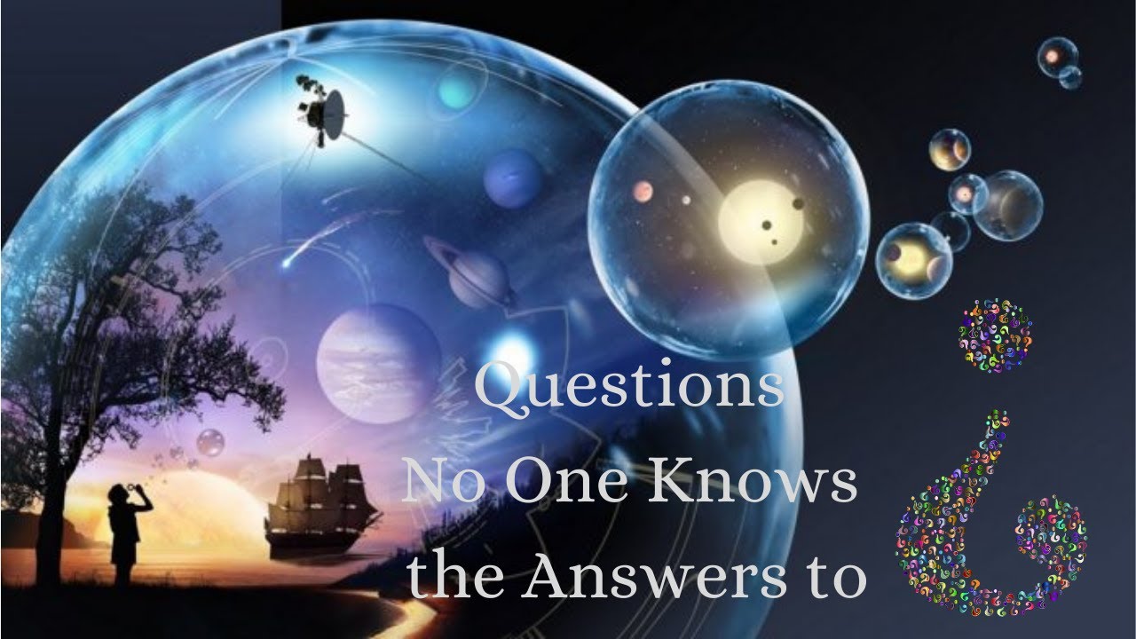 The Most Important Questions of Life That Have No Answers !!!!! - YouTube