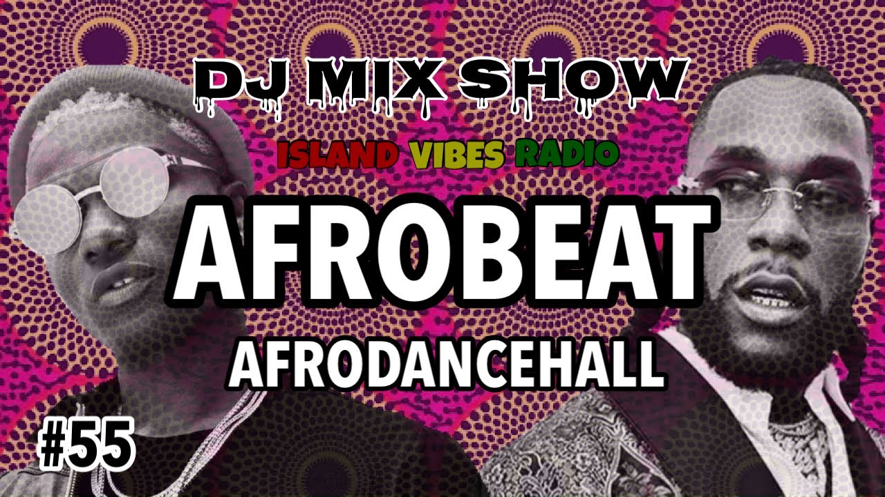 #55. Afrobeats, Afro Dancehall Mix / Burna Boy, Wizkid, Davido, Tiwa ...