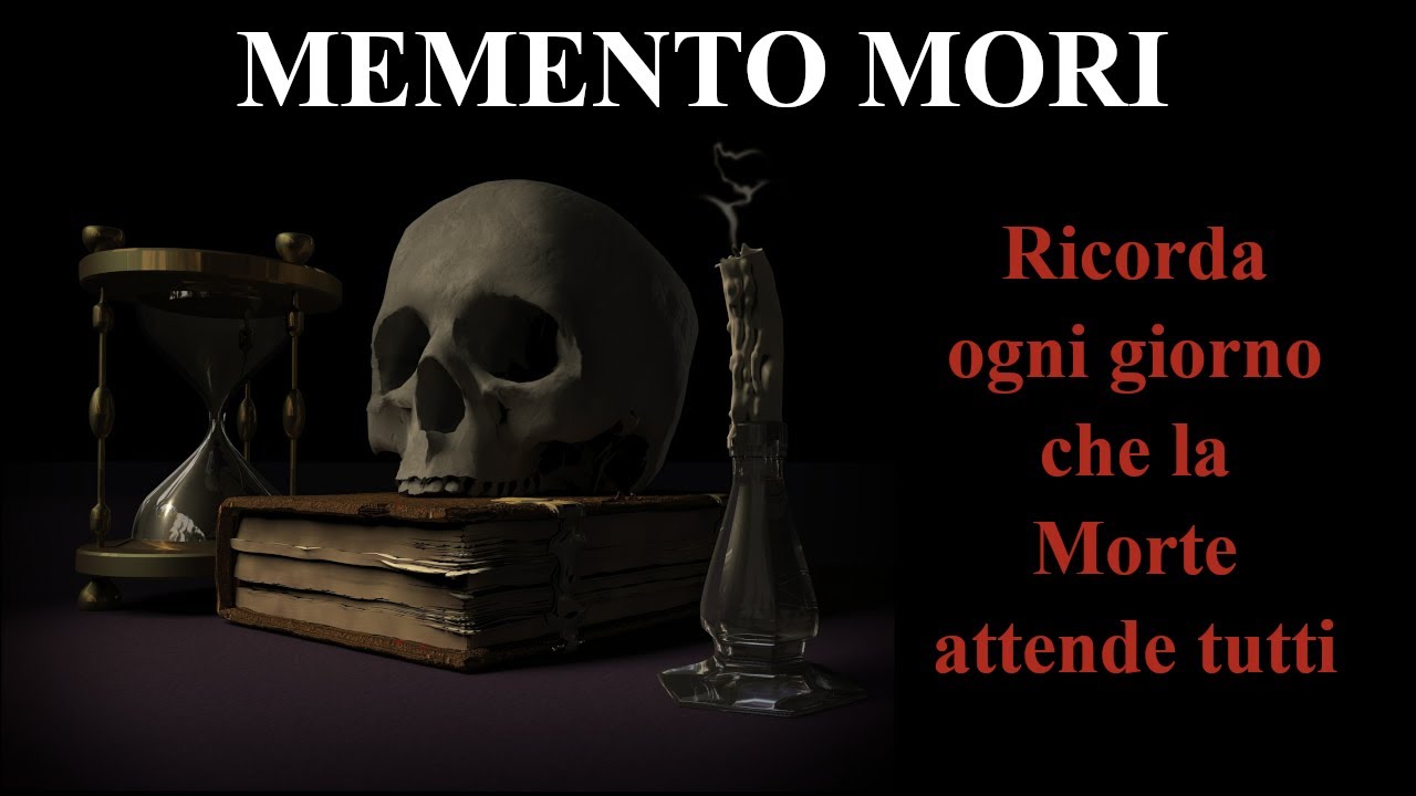 Memento Mori. Ricordati che dovrai morire - YouTube