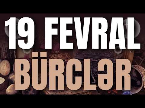BÜRCLƏR - 19 FEVRAL 2026 | Günün Bürc Proqnozu 🔮