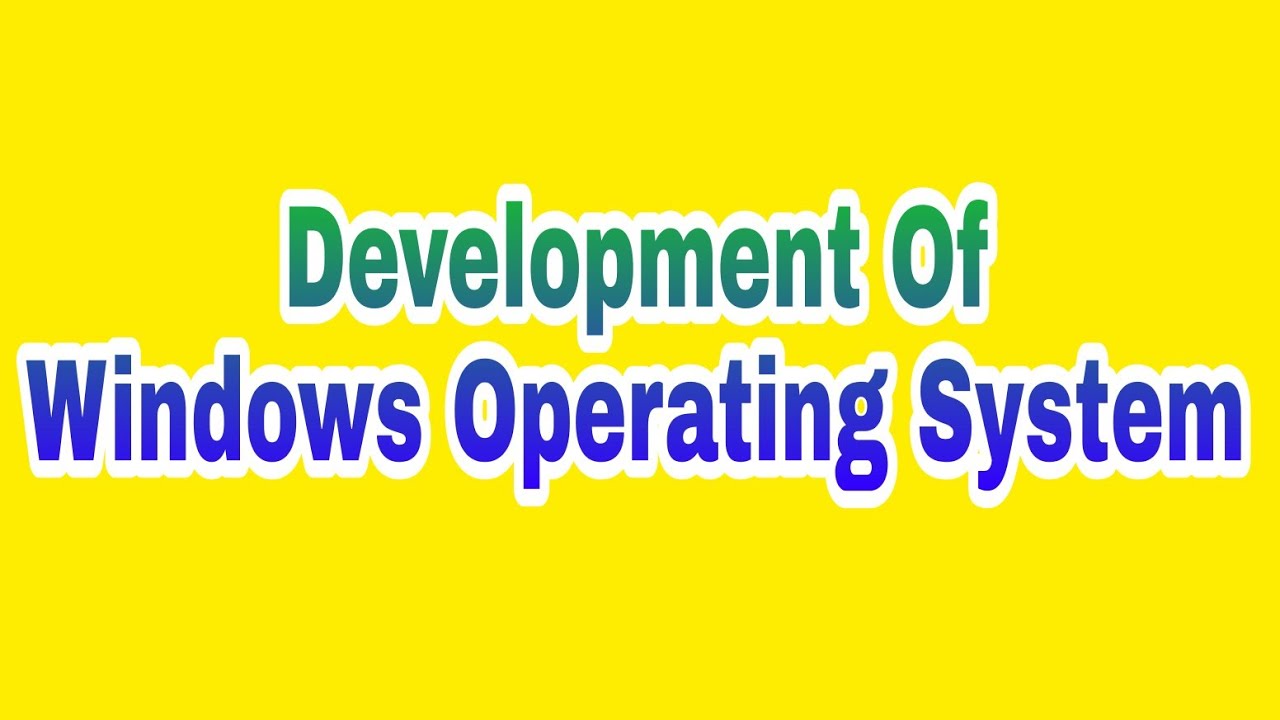 Development Of Windows Operating System - YouTube