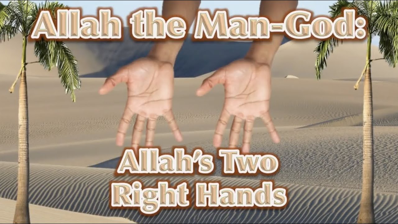 Allah the Man-God, Part 4 Allah's Two Right Hands - YouTube