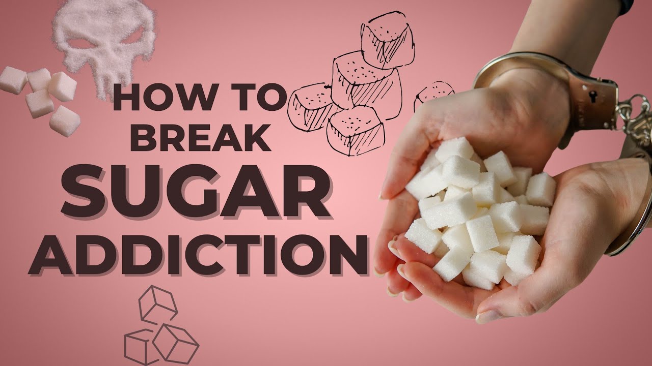 How to Break Sugar Addiction #healthy #diet #sugar #water #sleep - YouTube
