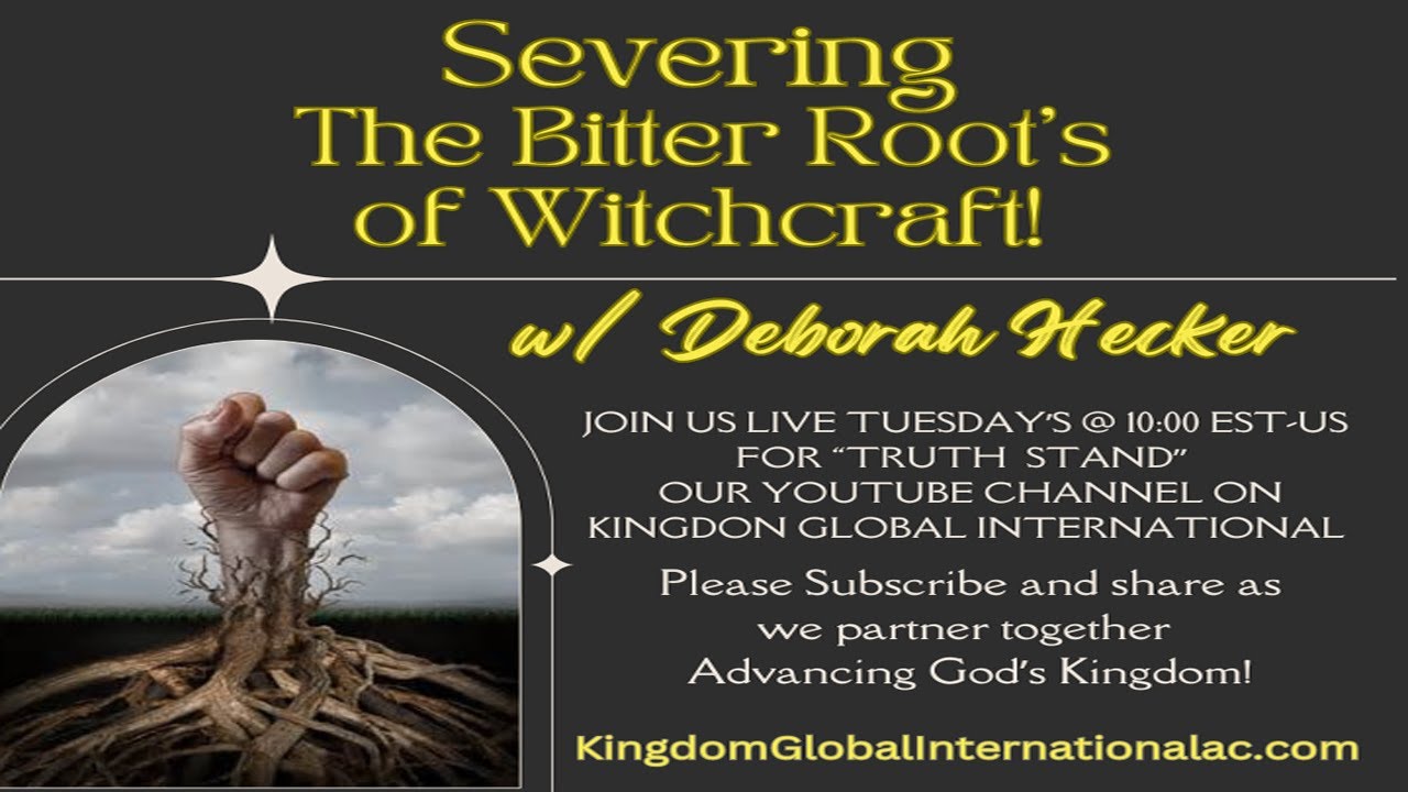 Severing the Bitter Roots of Witchcraft-Part Two| Deborah Hecker ...