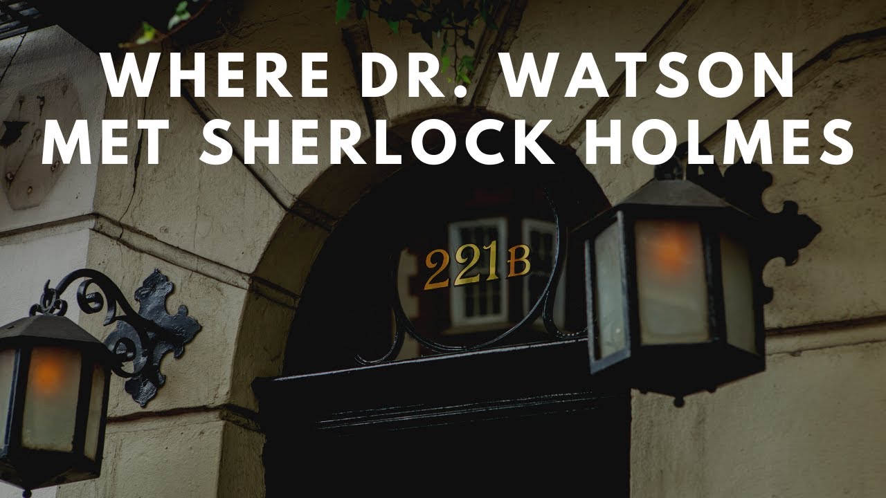 Where Sherlock Holmes Met Dr. John H. Watson. - YouTube