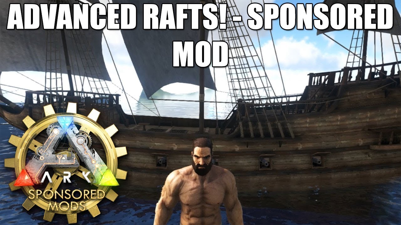 ARK - ADVANCED RAFTS! - ARK SPONSORED MODS! - YouTube