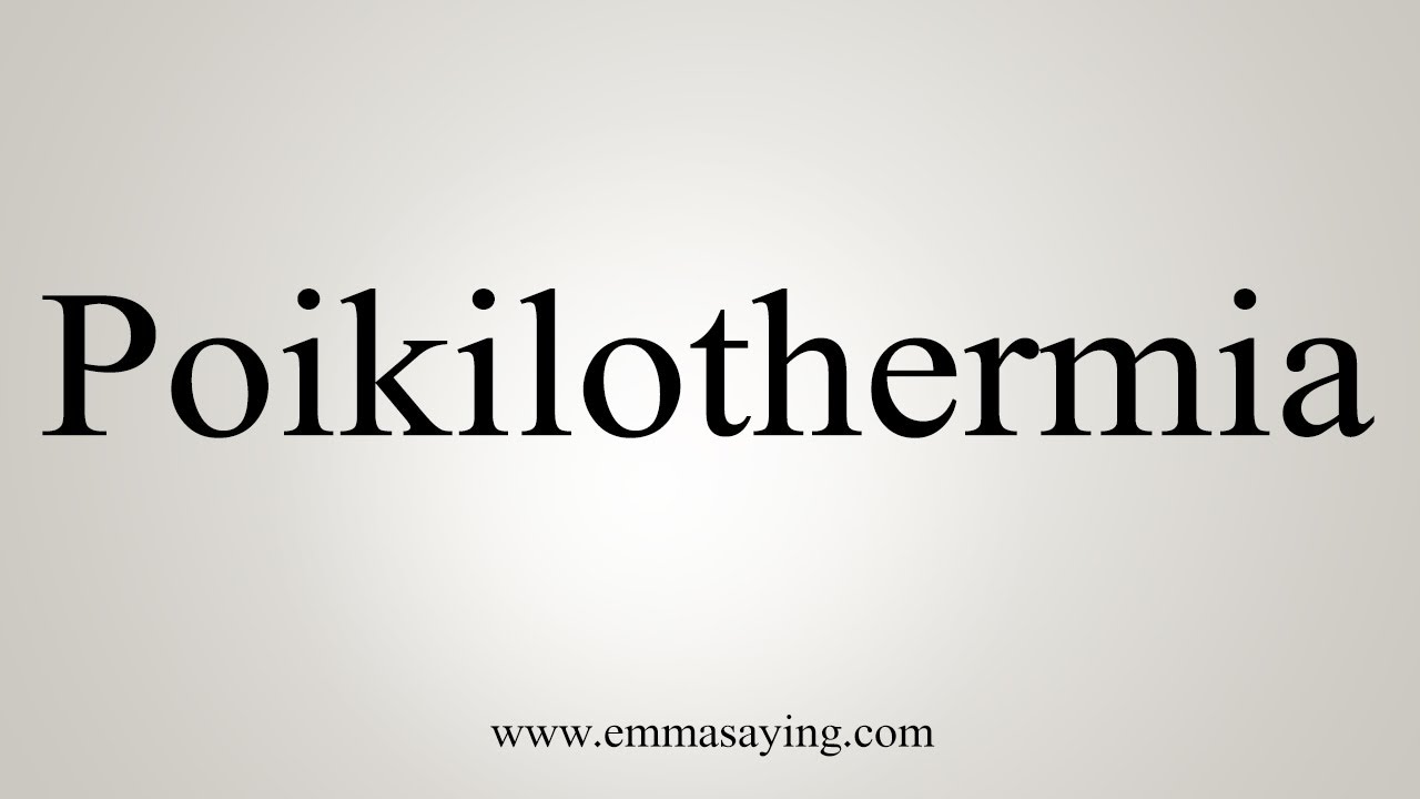 How To Say Poikilothermia - YouTube