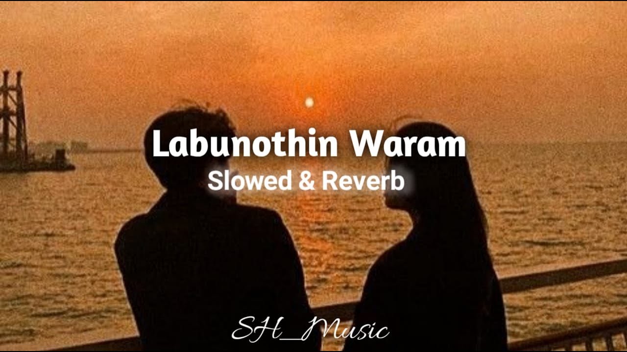 Labunothin Waram | ලැබුනෝතින් වරම් | Slowed x Reverb |@Rx__MusiCCluB ...