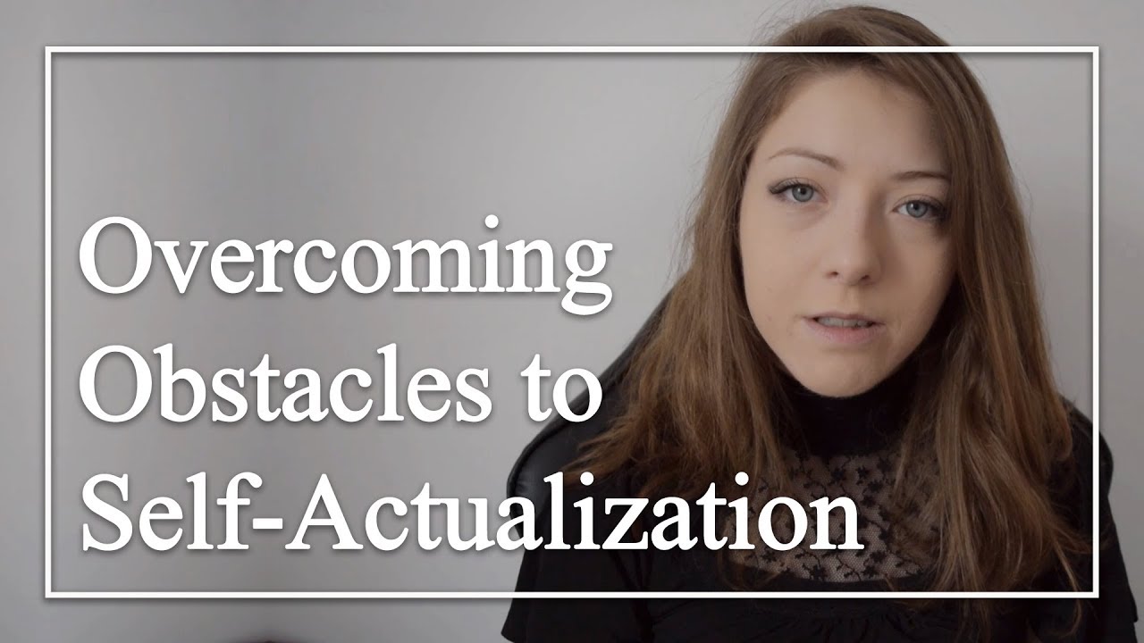 Overcoming Obstacles to Self-Actualization - YouTube