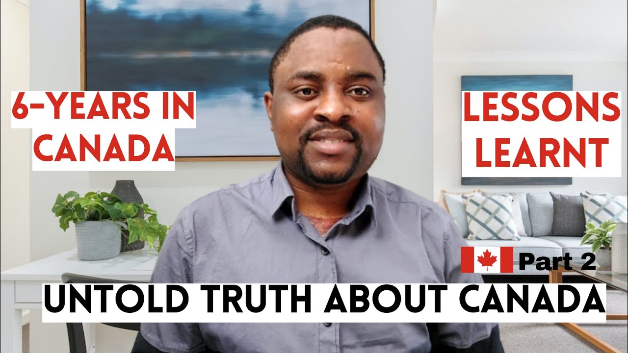 CRUCIAL LESSONS LEARNT Living in Canada || 6 Years in CANADA - Part 2 ...