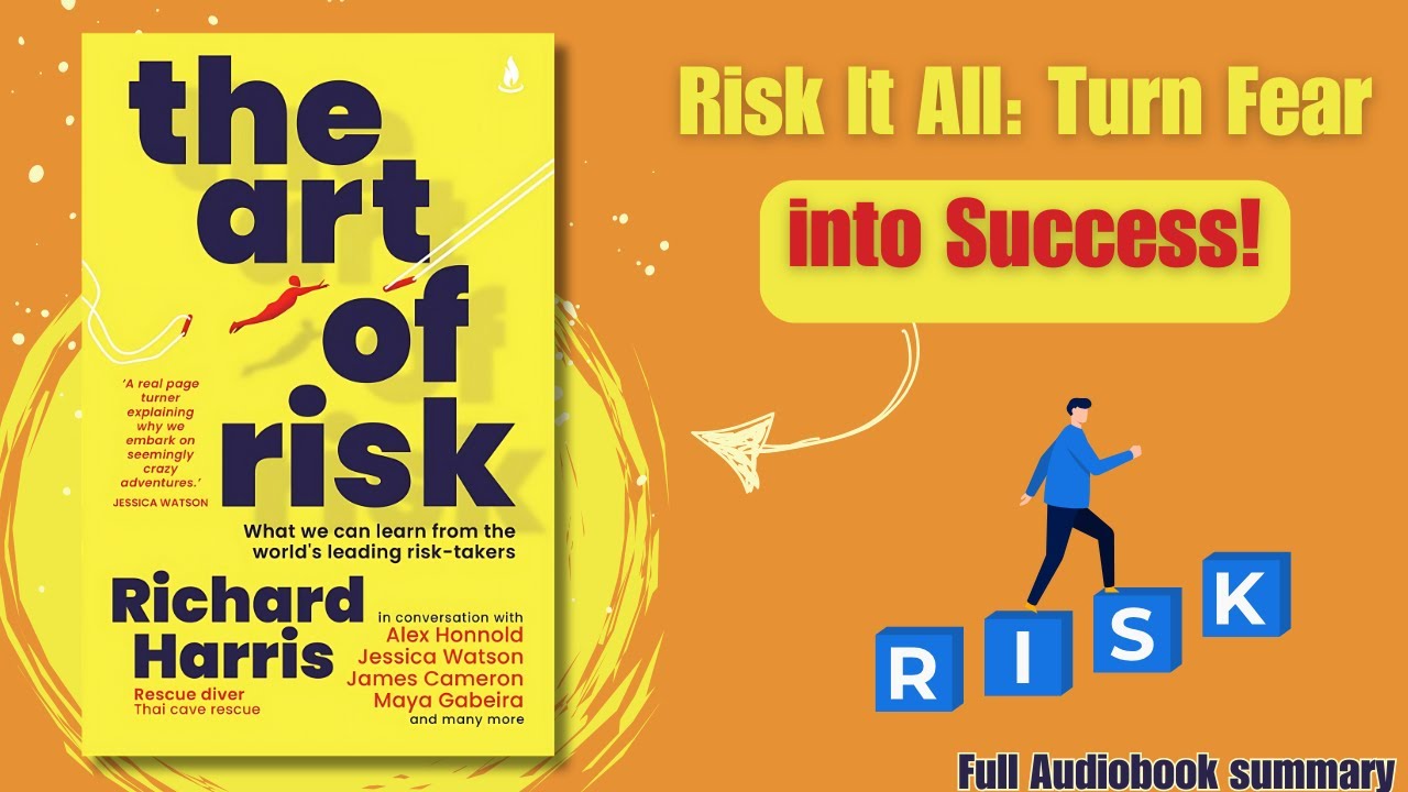 The Art of Risk By Richard Harris | How to Master Fear and Take Smart Risks | Full Audiobook ...