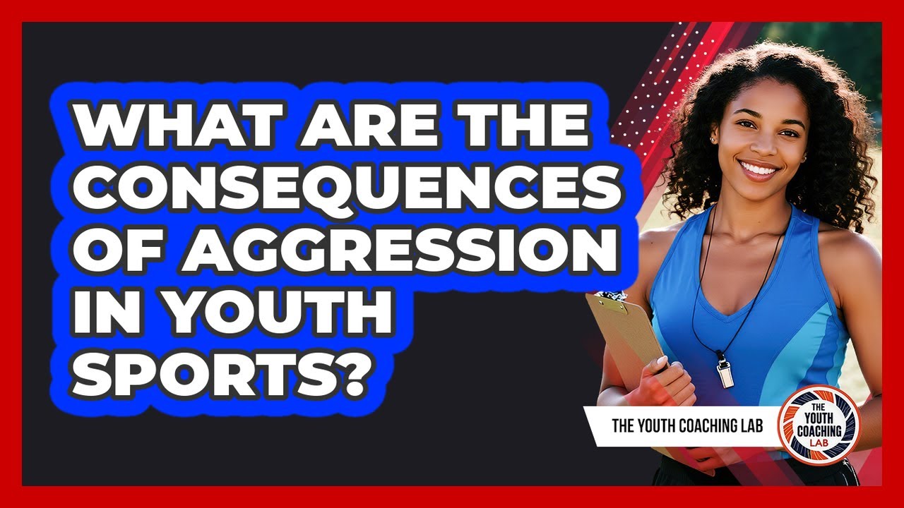 What Are the Consequences of Aggression in Youth Sports? - YouTube