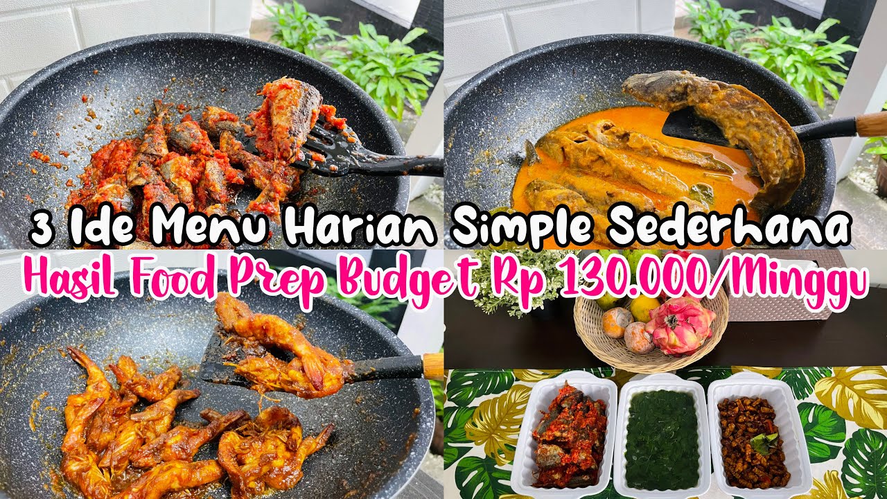 3 IDE MENU HARIAN SIMPLE SEDERHANA| HASIL FOODPREP BUDGET 130.000 # ...