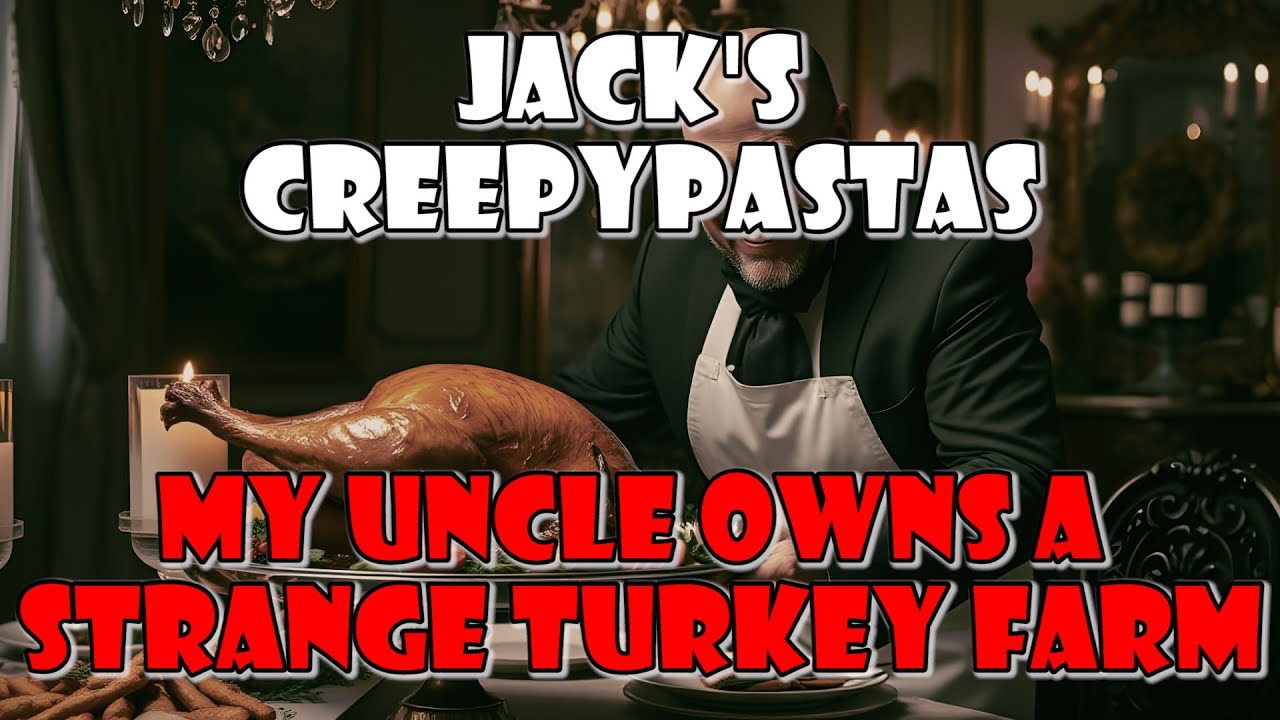 Jack's CreepyPastas: My Uncle Owns A Strange Turkey Farm - YouTube