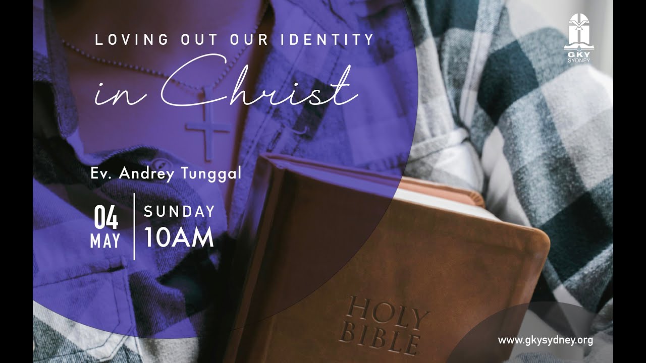 Living Out Our Identity in Christ | Ev. Andrey Thunggal | GKY Sydney ...