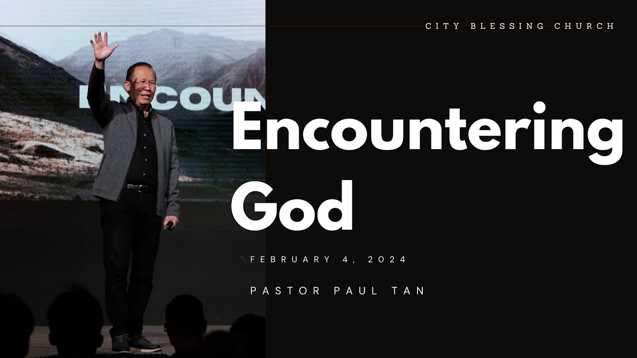 Pastor Paul Tan: "Encountering God" - YouTube