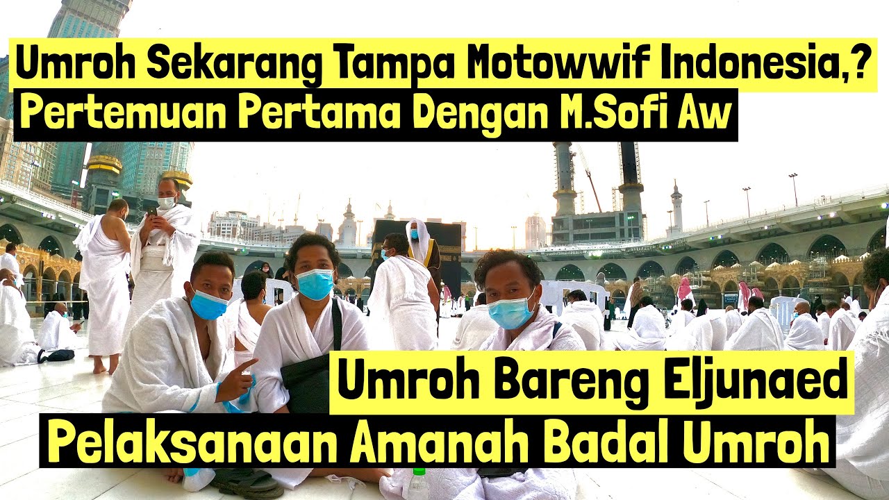 Umroh Badal Bersama @Muhammad Sofi aw Dan Kenapa Dulu Nama Channelnya Diganti Dari Muhammad S AW ...