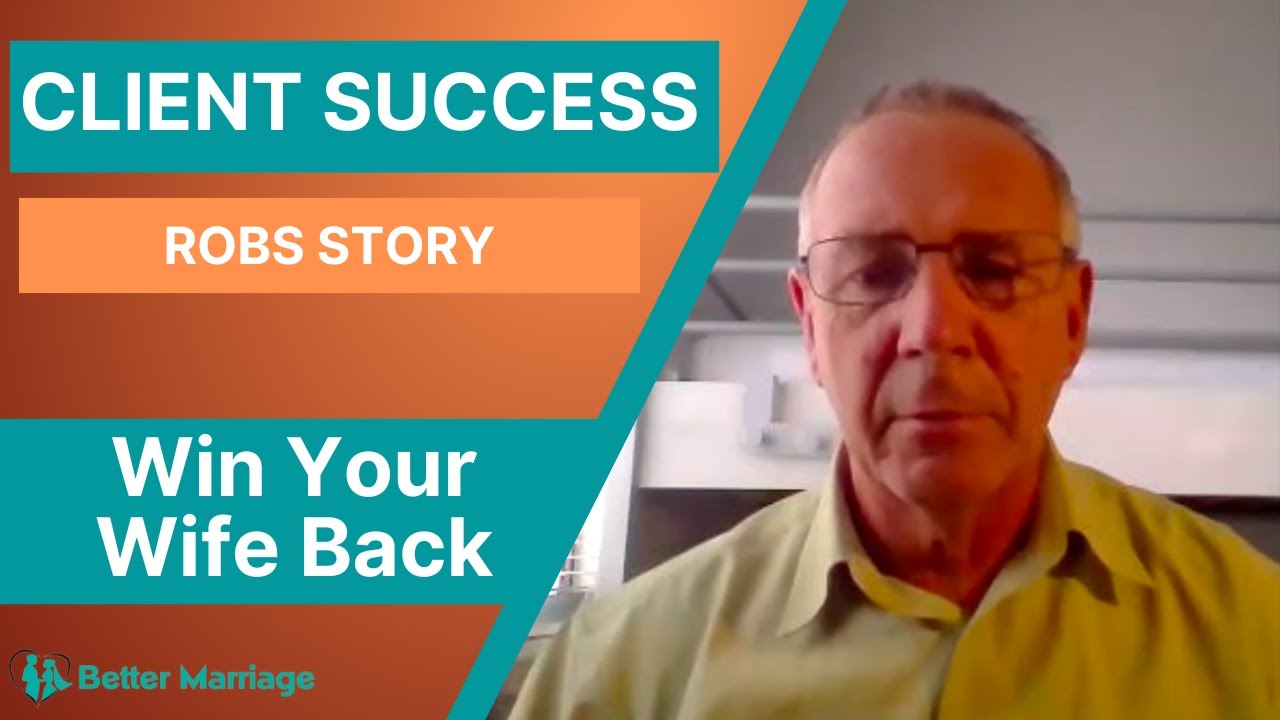 How To Win Your Wife Back | How to Get Her Back | Client Success Story ...