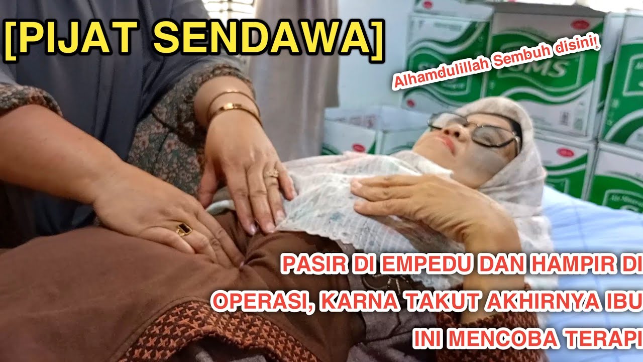 PIJAT SENDAWA || PASIR DI EMPEDU DAN HAMPIR DI OPERASI, KARNA TAKUT ...