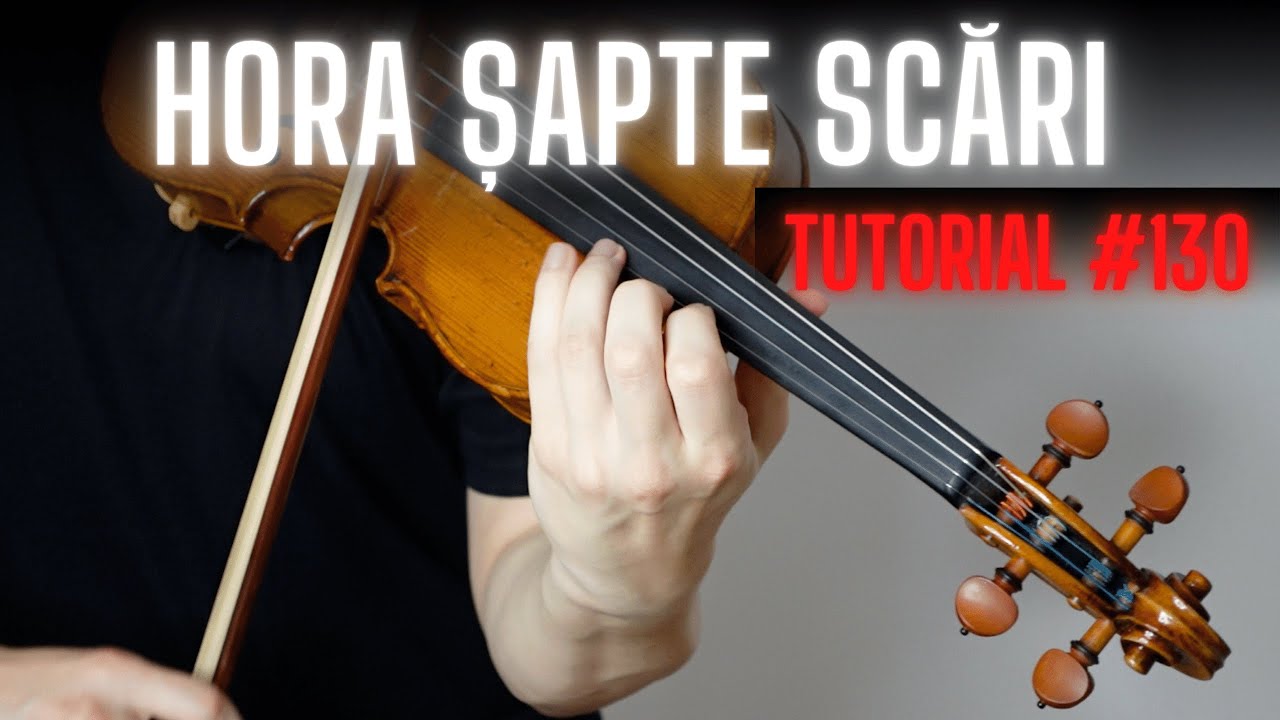 TUTORIAL VIOARĂ #130 🎻 HORA ȘAPTE SCĂRI by Constantin Mirea (rezumat ...