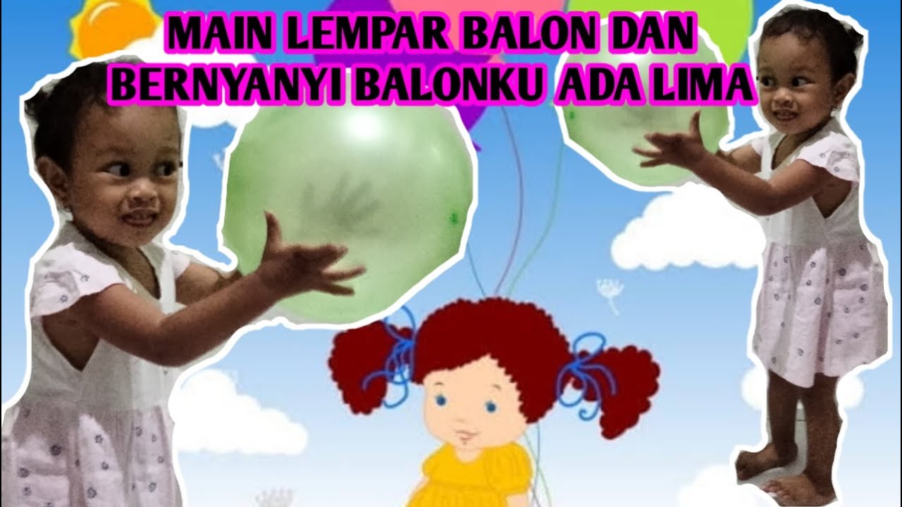 MAIN LEMPAR BALON DAN BERNYANYI BALONKU ADA LIMA - YouTube
