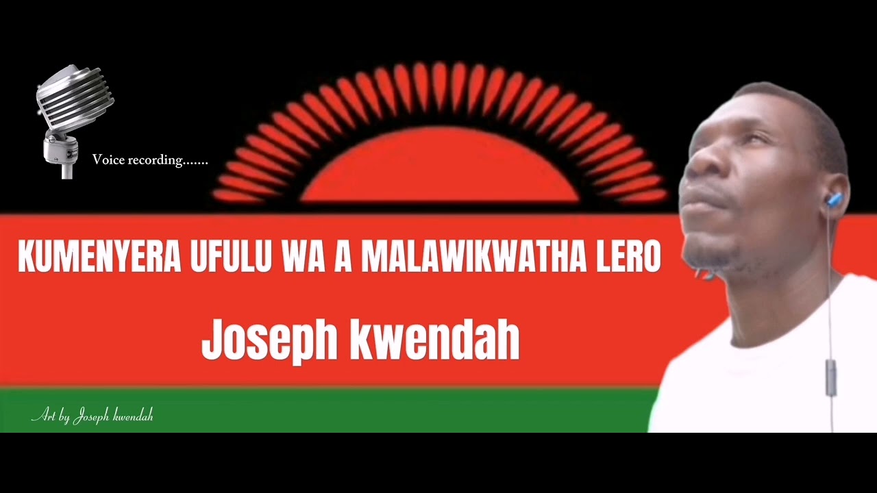 (JOSEPH KWENDAH) KUMENYERA UFULU WA A MALAWI KWATHA LERO - YouTube
