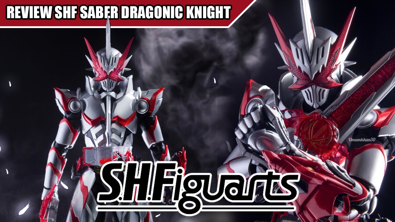 FINAL FORM - REVIEW SHFIGUARTS KAMEN RIDER SABER DRAGONIC KNIGHT / 仮面 ...