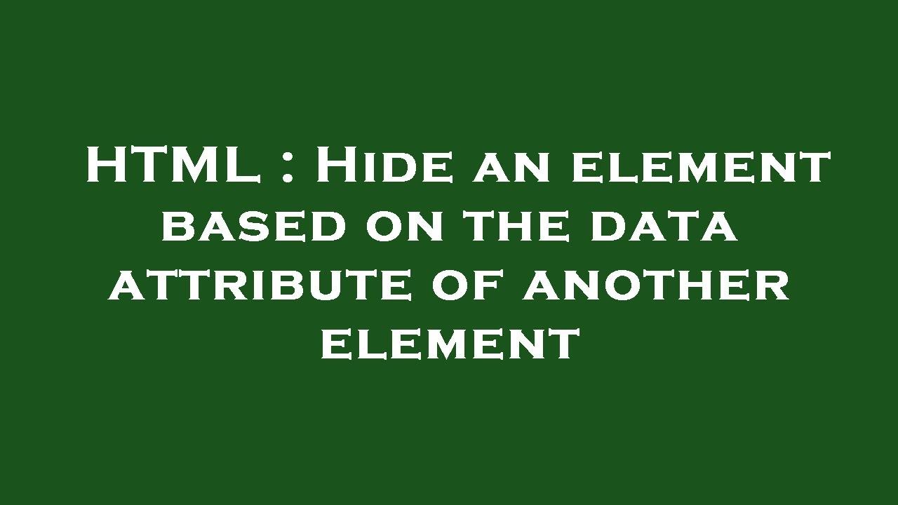 Html Hide An Element Based On The Data Attribute Of Another Element Youtube