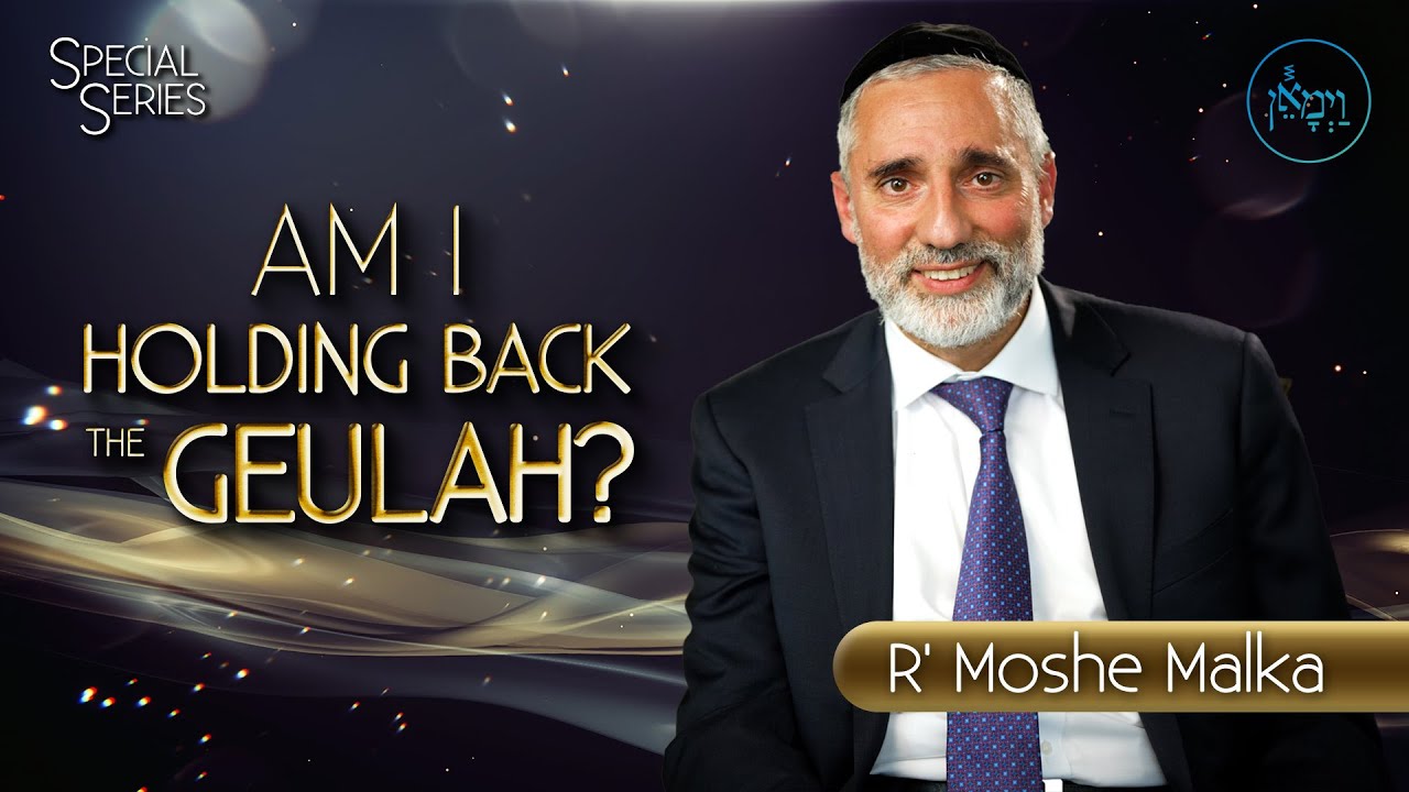 Special Series - Am I Holding Back the Geulah? | Rabbi Moshe Malka - YouTube