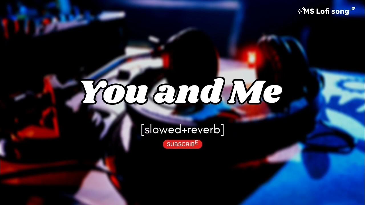 You and me [slowed+reverb] | shubh | Leo | MS lofi song - YouTube