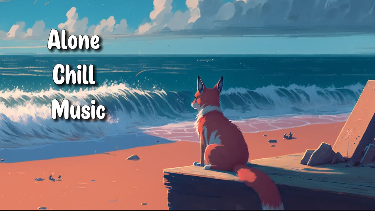 Alone Chill Music🔥Beats to relaxing, studying, working⭐Lofi Fox - YouTube