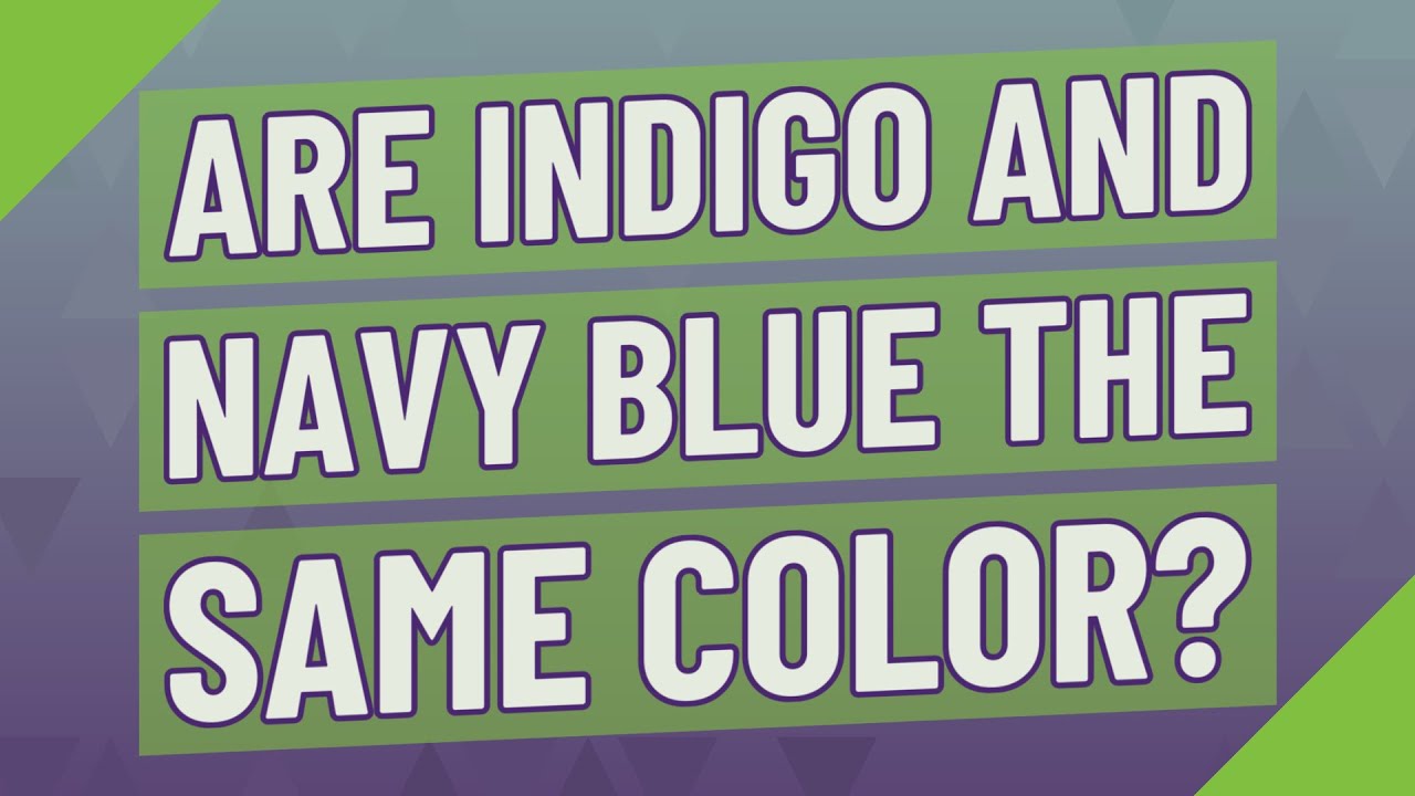 Are indigo and navy blue the same color? - YouTube