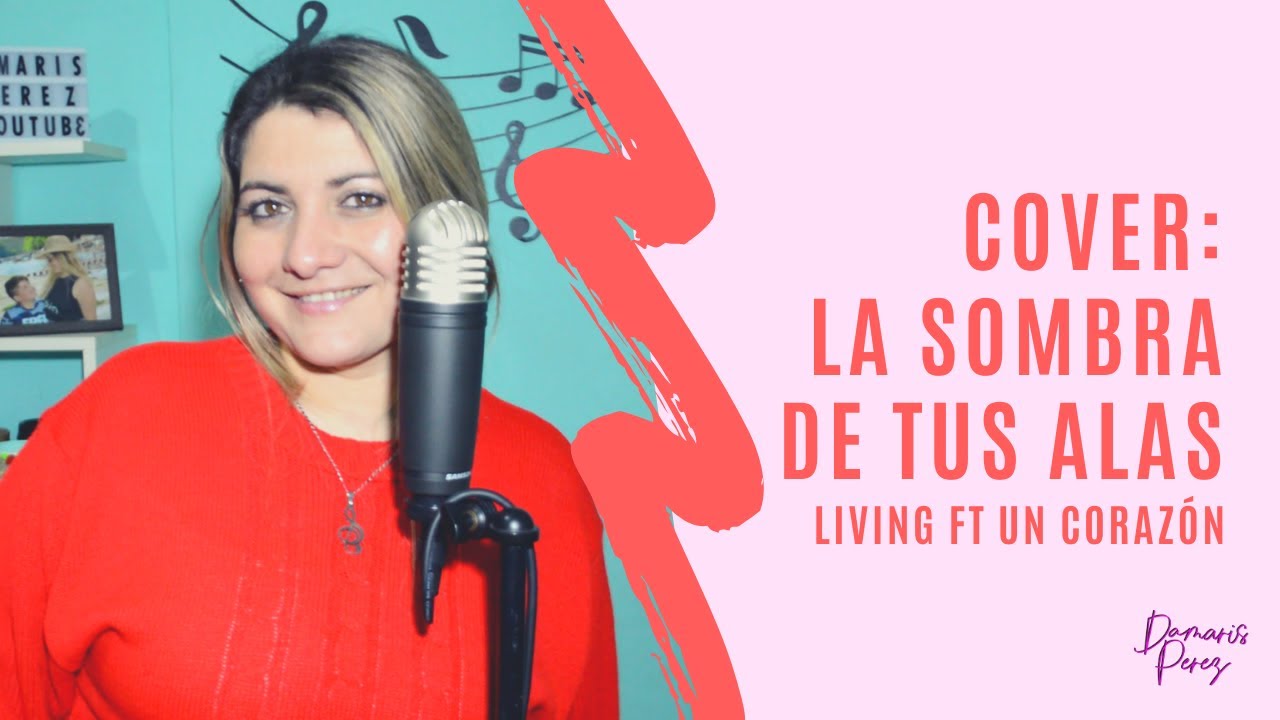 La sombra de tus Alas - Damaris Perez (Cover) - Living ft. Un Corazón ...