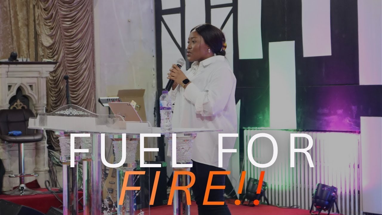 Fuel for Fire || Deaconess Hilary Osei - YouTube