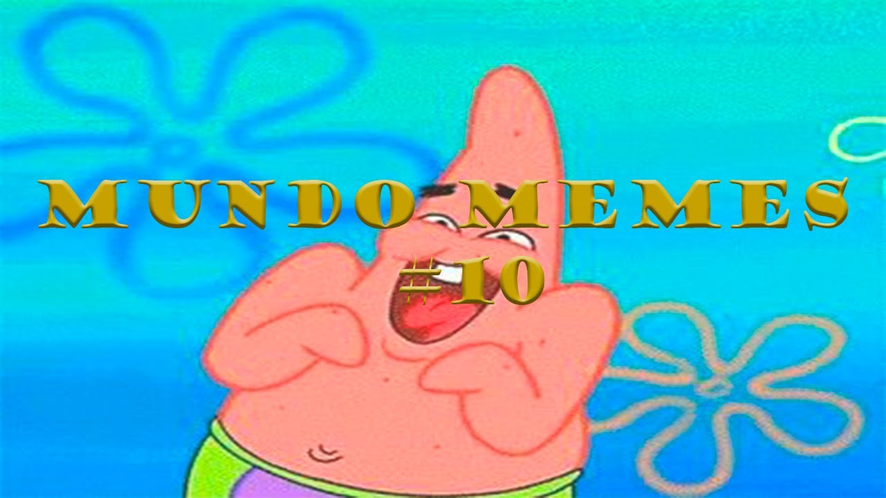 LOS MEJORES MEMES RANDOM DE TU VIDA !! . MUNDO MEMES #10 - YouTube