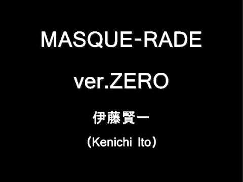 MASQUE-RADE ver.ZERO Kenichi Ito 伊藤賢一 - YouTube