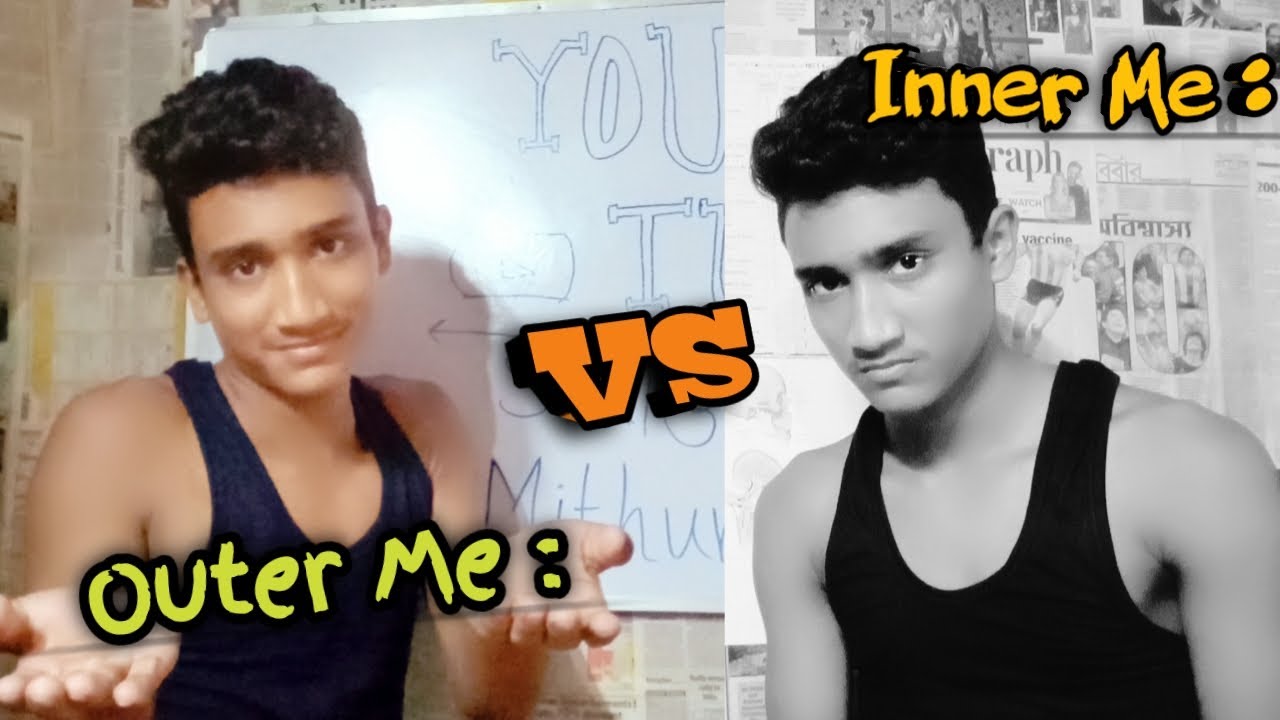 Outer Me vs Inner me সর্বোত্তম Mithun #something_new - YouTube