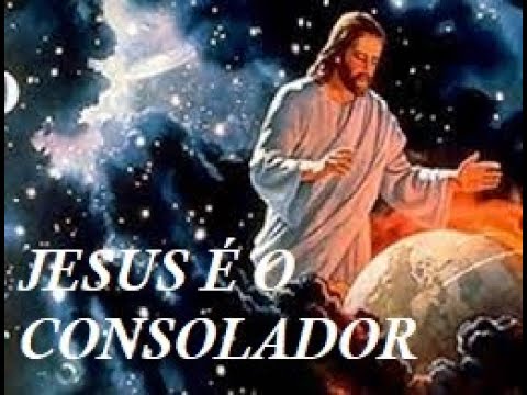 JESUS É O CONSOLADOR - YouTube