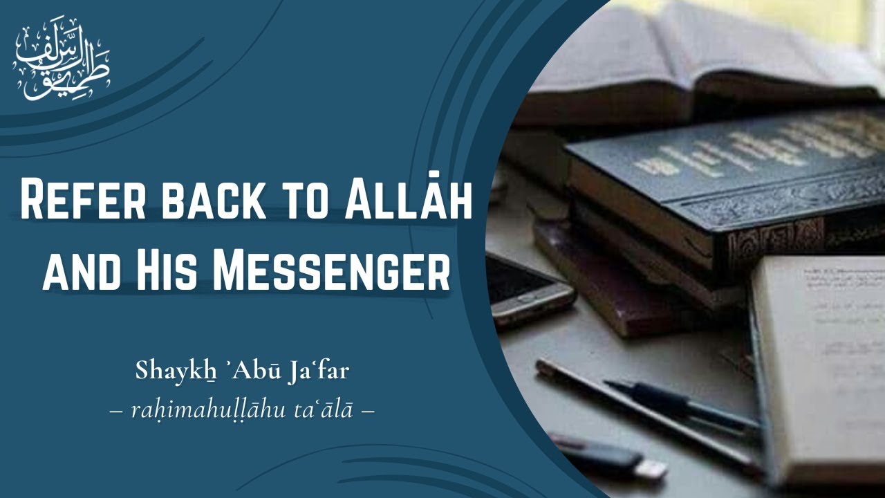 Refer back to Allah and His Messenger - Shaykh Abu Ja'far al-Hattab ...