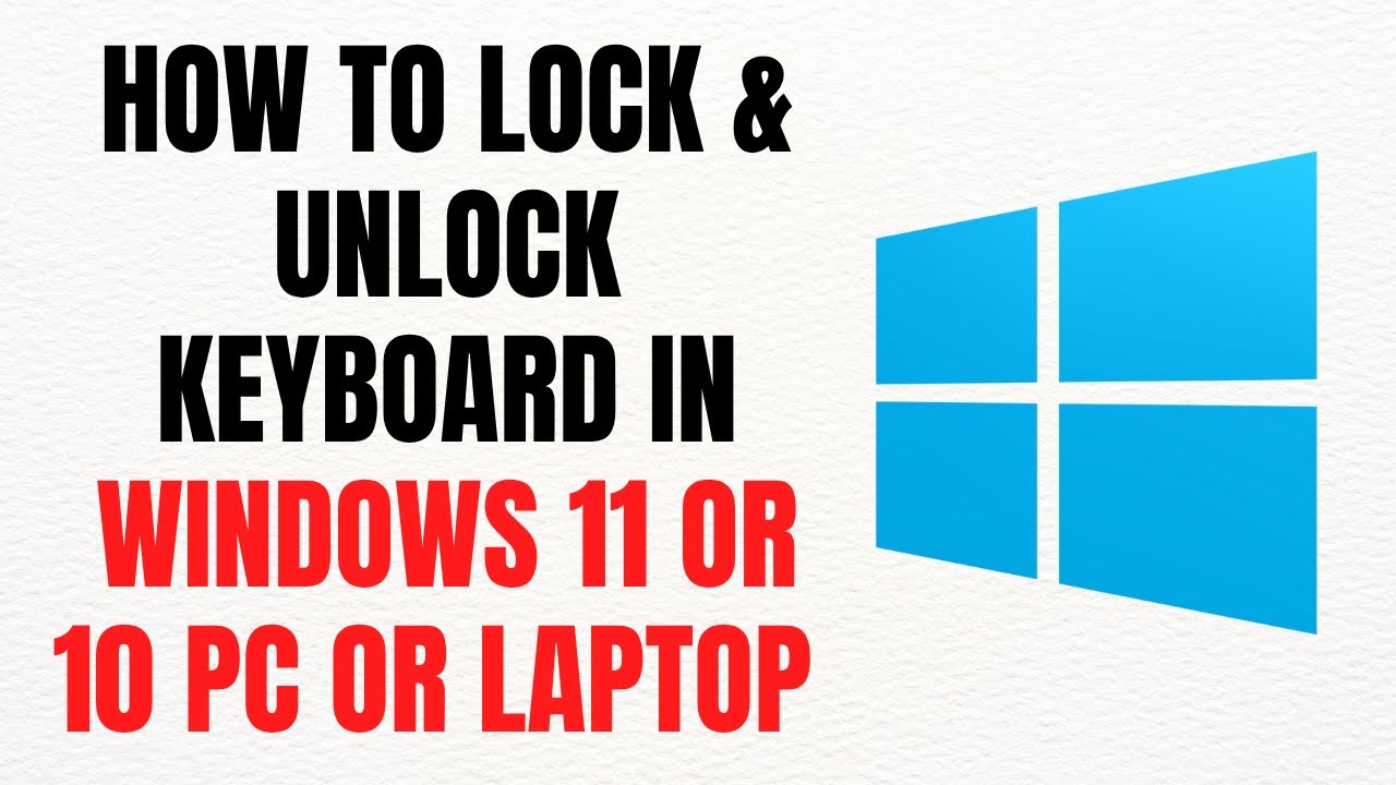 How to Lock & Unlock Keyboard in Windows 11 or 10 PC or Laptop – Full ...