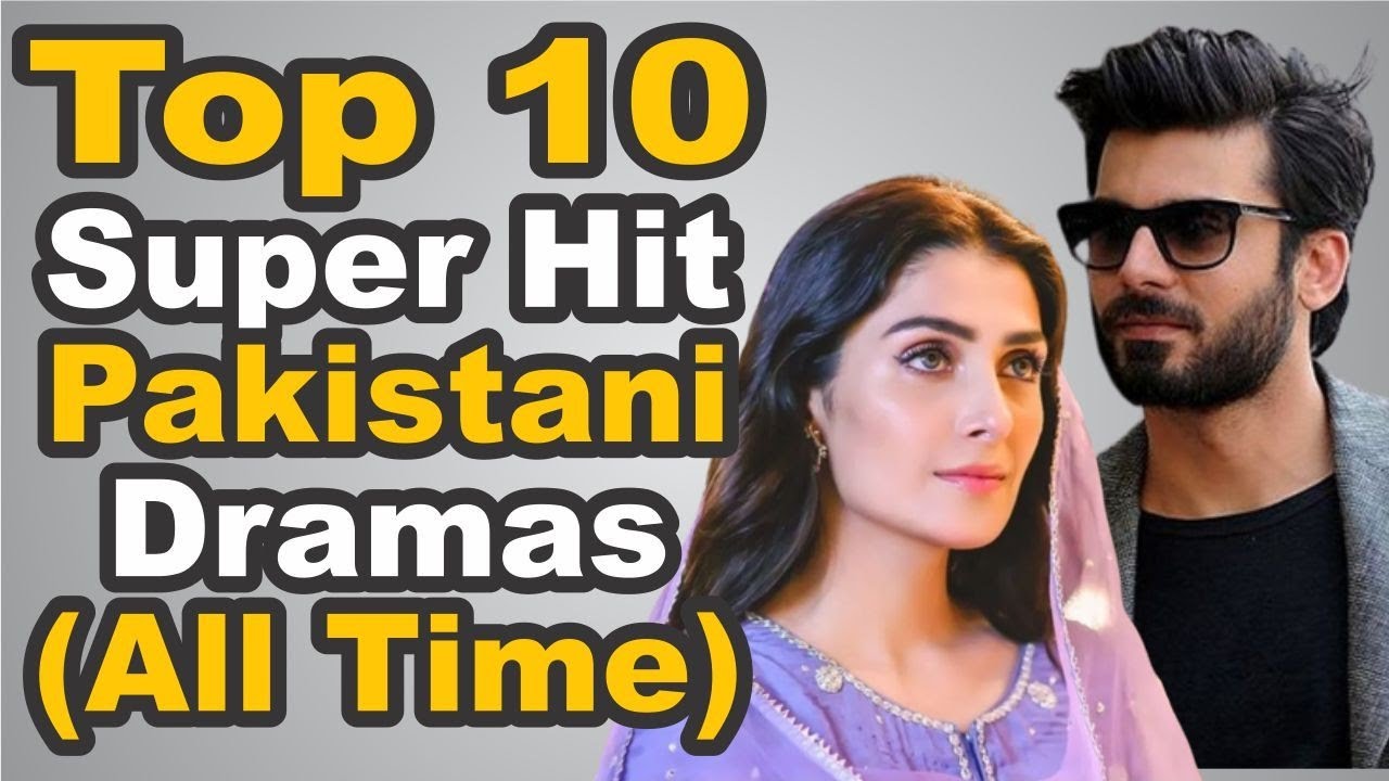 Top 10 Super Hit Pakistani Dramas (All Time) || The House of ...