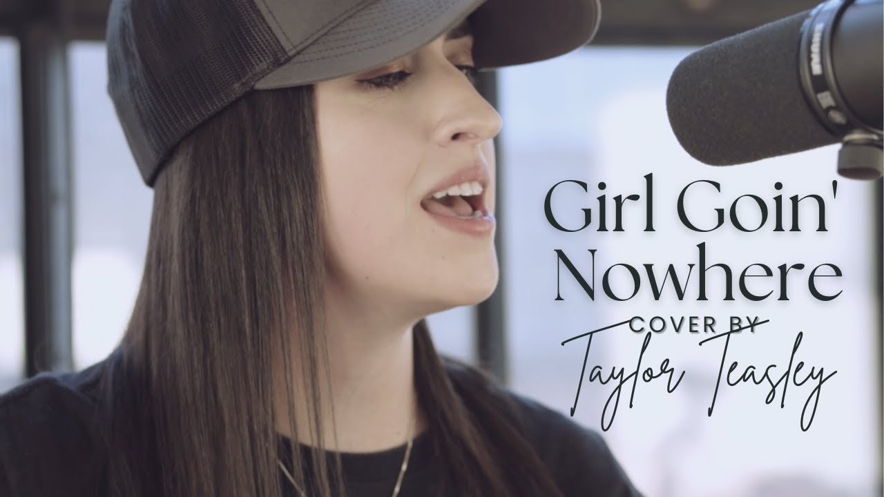 "Girl Goin' Nowhere" cover by TAYLOR TEASLEY • Jumper Cable Records ...