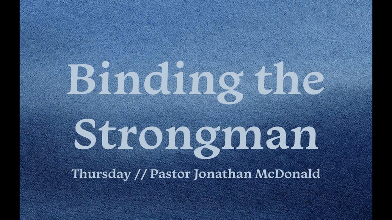 "Binding the Strongman"- Pastor Jonathan McDonald - 04/04/2024 - YouTube