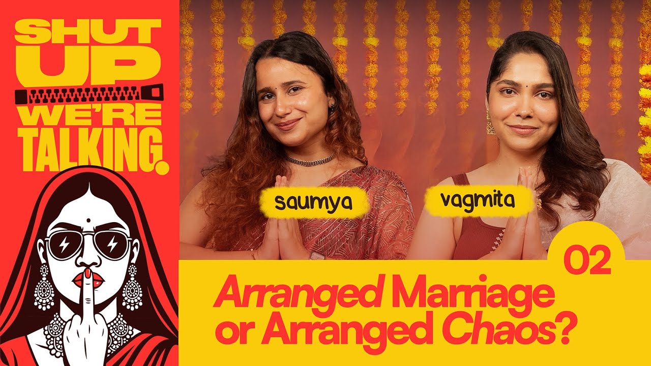 Arranged Marriage or Arranged Chaos? – Shut-Up We’re Talking! | Ep 2 ...
