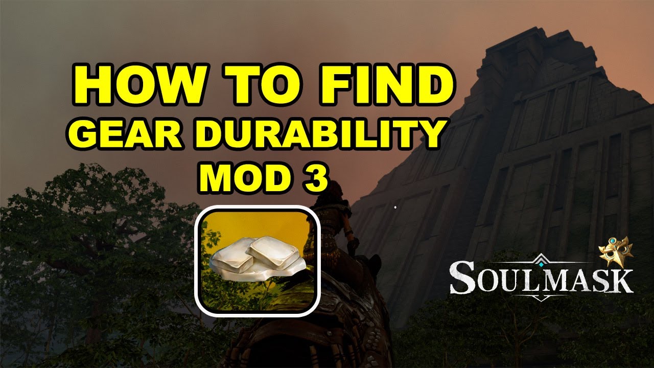 Soulmask How To Find Gear Durability Mod 3 - YouTube
