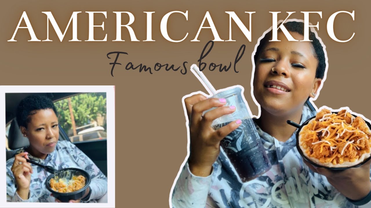 SOUTH AFRICAN TRIES AMERICAN KFC FAMOUS BOWL || MUKBANG (KFC fries ...