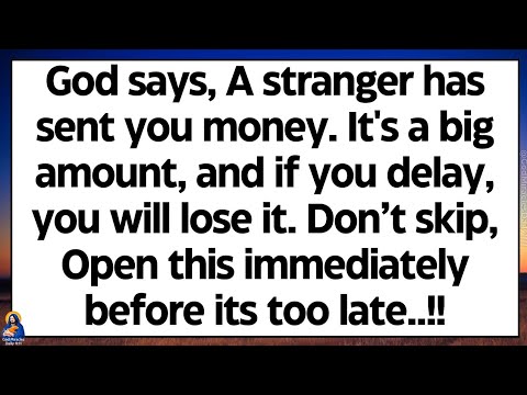 🧾God says, A stranger has sent you money. It's a very big amount, and ...